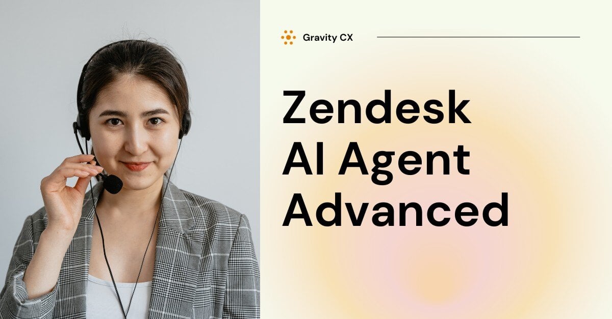 Advanced Guide to Zendesk AI Agents for CX Teams | Gravity CX